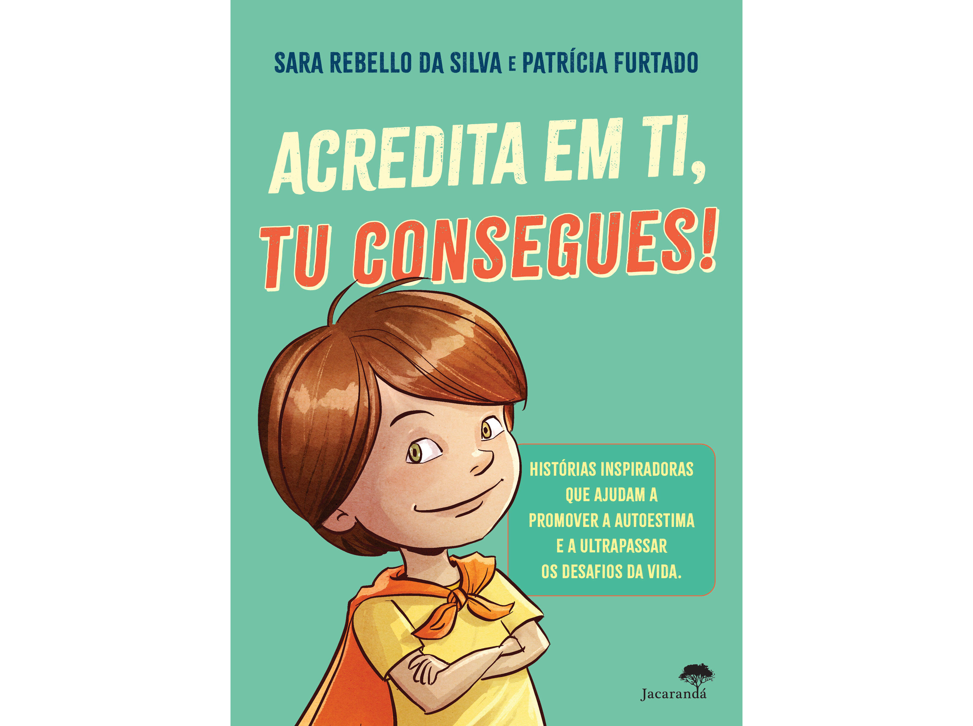 Livro Acredita Em Ti Tu Consegues! De Sara Rebello Da Silva | Auchan