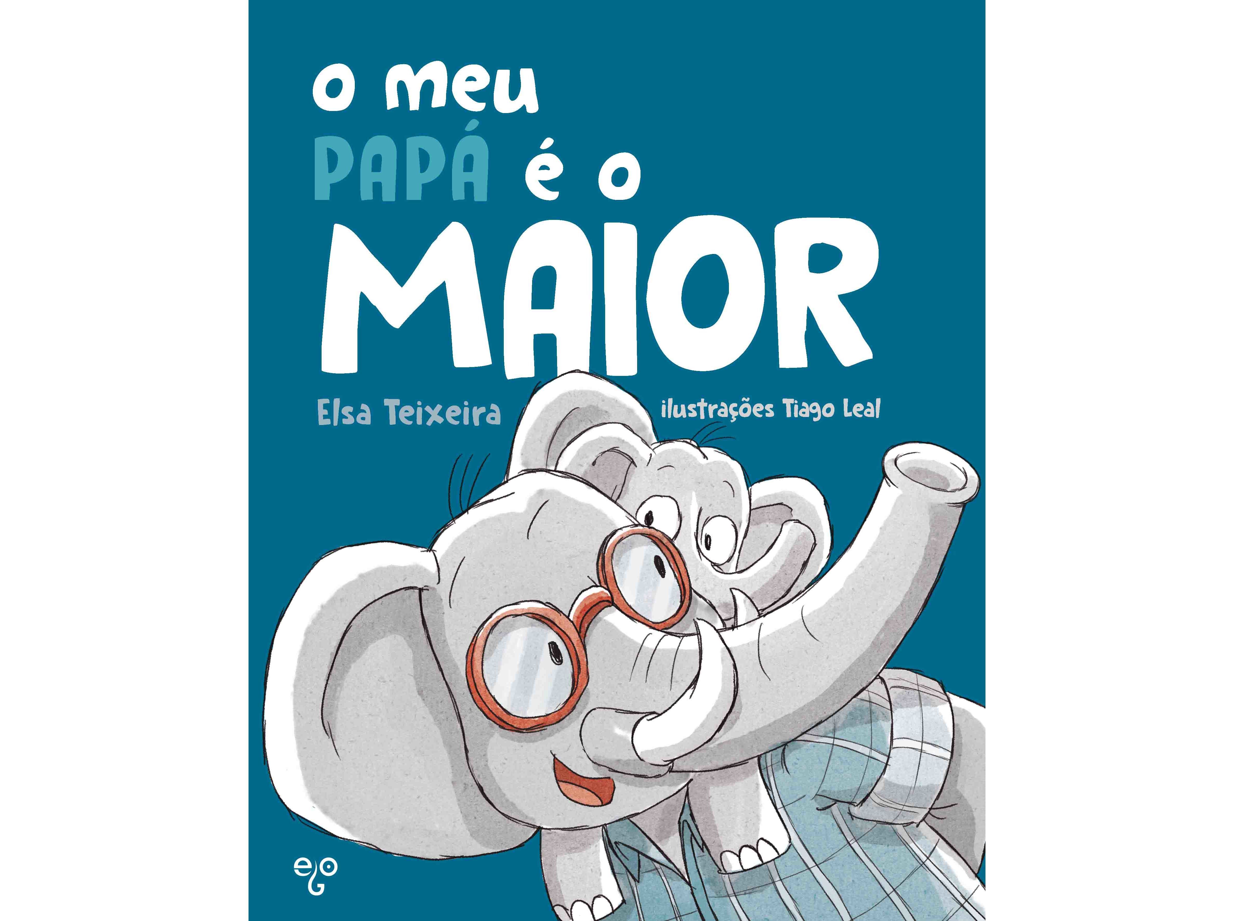 Livro O Meu Papá É O Maior De Elsa Teixeira | Auchan